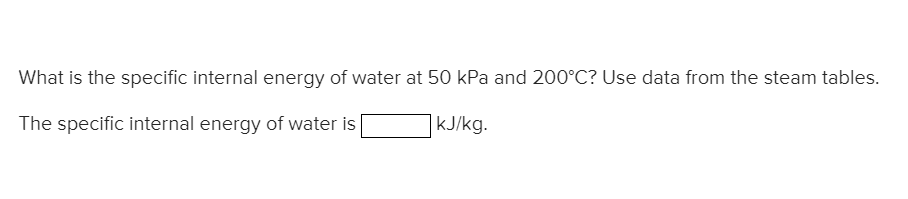 Solved What is the specific internal energy of water at 50 | Chegg.com