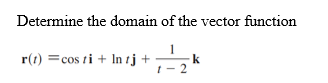 Solved Determine the domain of the vector function 1 1-2 | Chegg.com