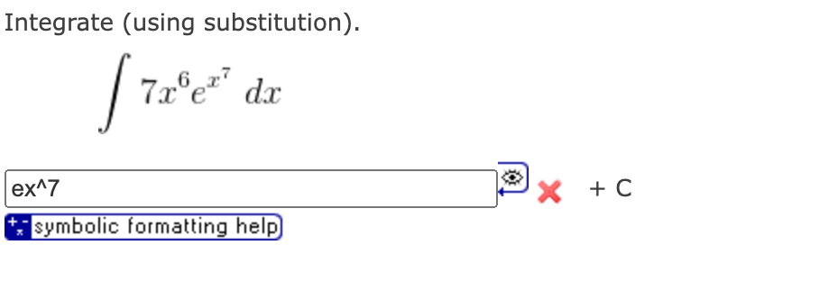Solved Integrate (using substitution). ∫7x6ex7dx | Chegg.com
