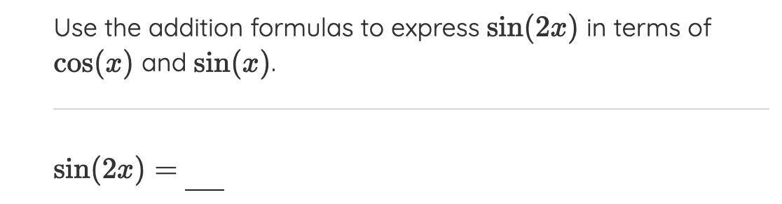 Solved Use the addition formulas to express sin(2x) in terms | Chegg.com