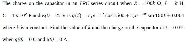 Solved The charge on the capacitor in an LRC-series circuit | Chegg.com