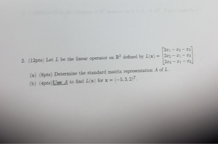Solved 2. (12pts) Let L be the linear operator on R3 defined | Chegg.com