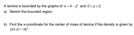 Solved A lamina is bounded by the graphs of x = 4 - y2 and 0 | Chegg.com