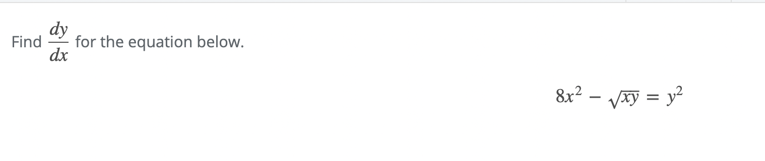 Solved Find dxdy for the equation below. 8x2−xy=y2 | Chegg.com