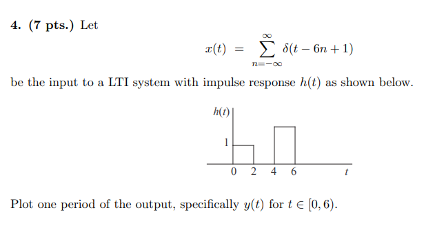 Solved 4. (7 pts.) Let x(t)=∑n=−∞∞δ(t−6n+1) be the input to | Chegg.com Solved 4. (7 pts.) Let x(t)=∑n=−∞∞δ(t−6n+1) be the input to | Chegg.com