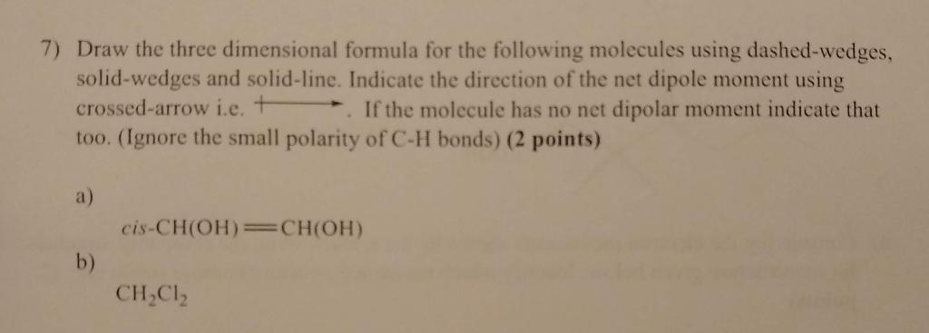 Solved 7) Draw the three dimensional formula for the | Chegg.com