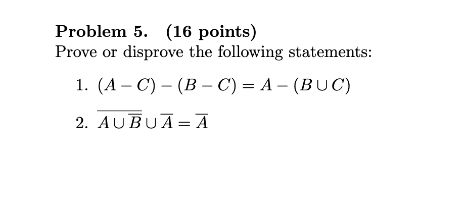 Solved Problem 5. (16 points) Prove or disprove the | Chegg.com Solved Problem 5. (16 points) Prove or disprove the | Chegg.com