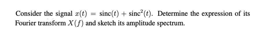 Solved Consider the signal x(t)=sinc(t)+sinc2(t). ﻿Determine | Chegg.com