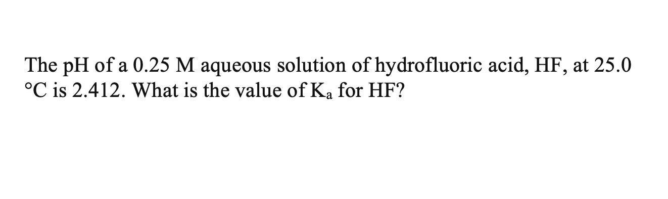Solved > The pH of a 0.25 M aqueous solution of hydrofluoric | Chegg.com