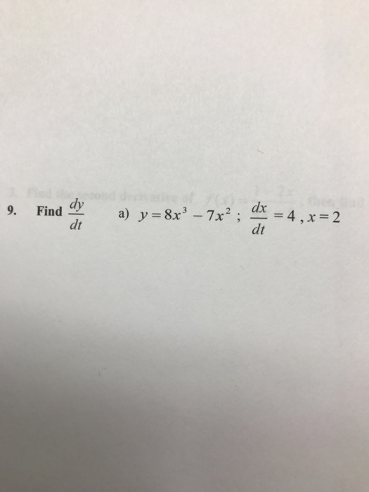 Solved Find dy/dt y = 8x^3 - 7x^2; dx/dt = 4, x = 2 | Chegg.com