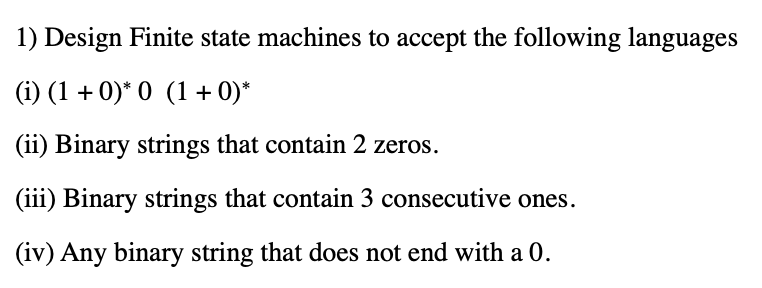 Solved 1) Design Finite state machines to accept the | Chegg.com