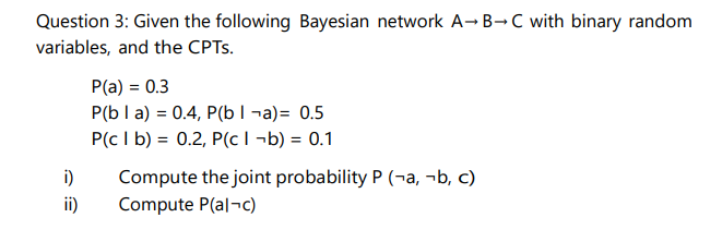 Solved Question 3: Given the following Bayesian network | Chegg.com