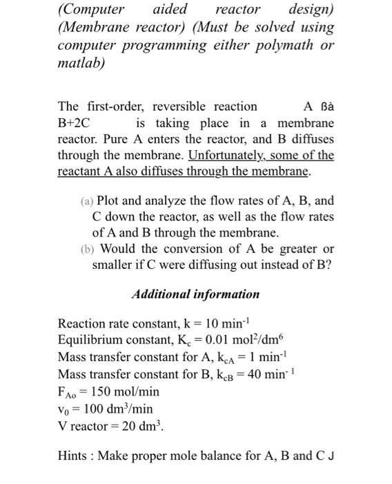 Solved (Computer aided (Membrane reactor) (Must be solved | Chegg.com