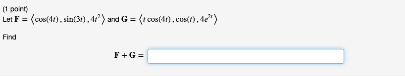 Solved F= cos(4t),sin(3t),4t2 and G= tcos(4t),cos(t),4e2t | Chegg.com