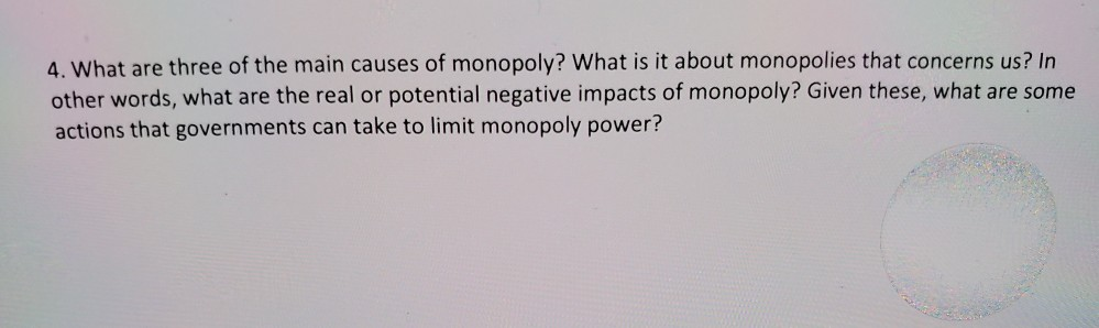 Solved 4. What are three of the main causes of monopoly? | Chegg.com
