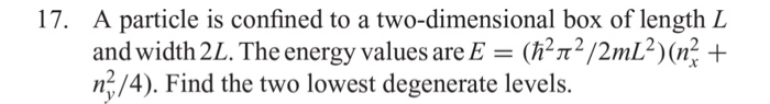 Solved 17. A particle is confined to a two-dimensional box | Chegg.com