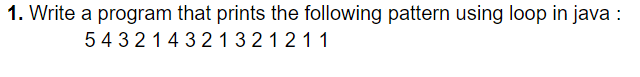 Solved 1. Write a program that prints the following pattern | Chegg.com