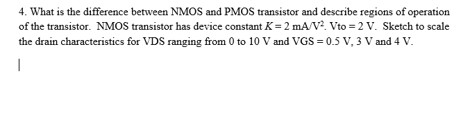 Solved 4. What is the difference between NMOS and PMOS | Chegg.com