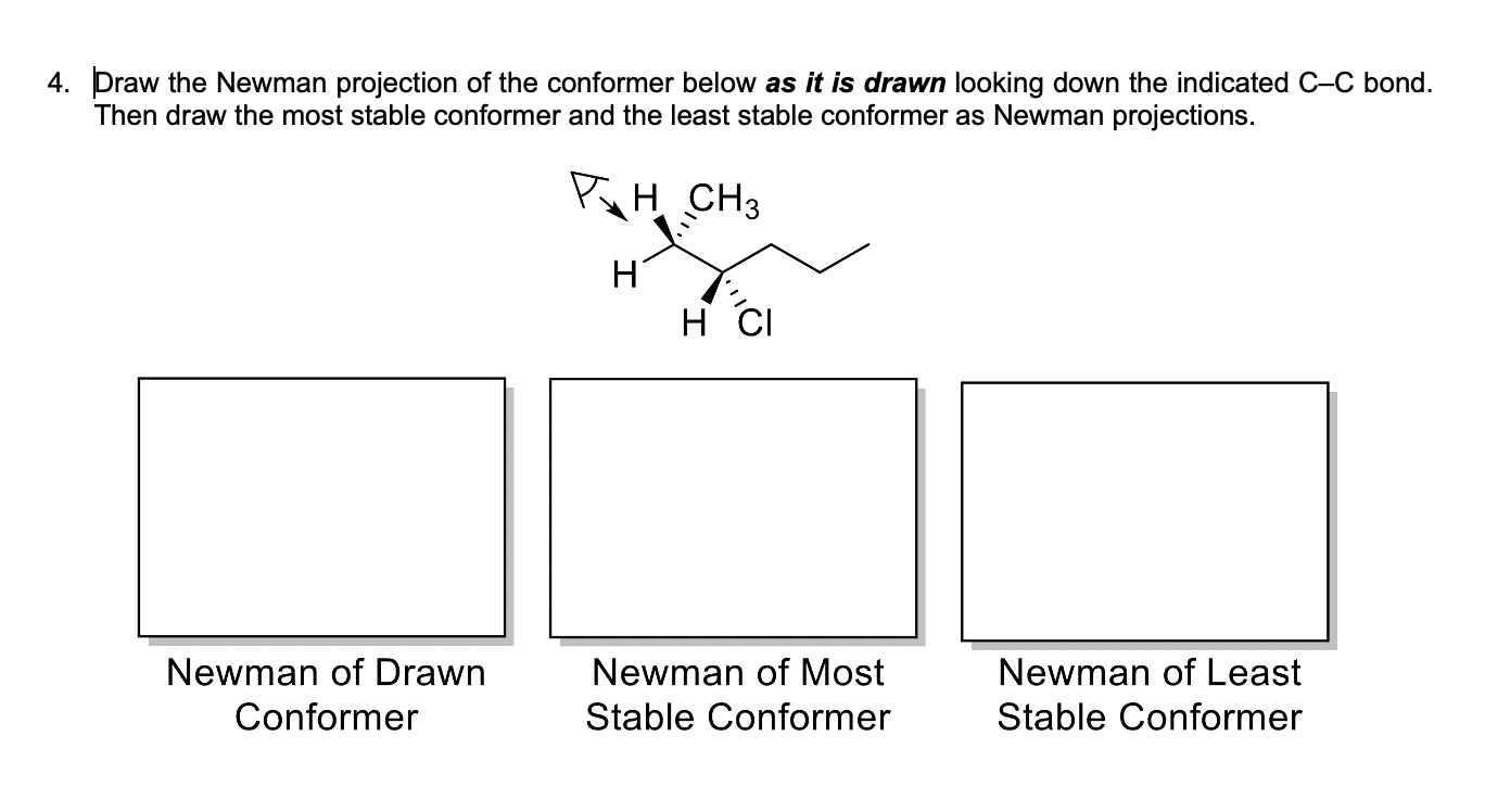 Solved 4. Draw the Newman projection of the conformer below | Chegg.com