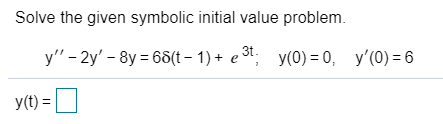 Solved Solve the given symbolic initial value problem. y" - | Chegg.com
