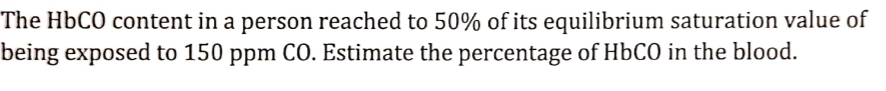 Solved The HbCO content in a person reached to 50% of its | Chegg.com