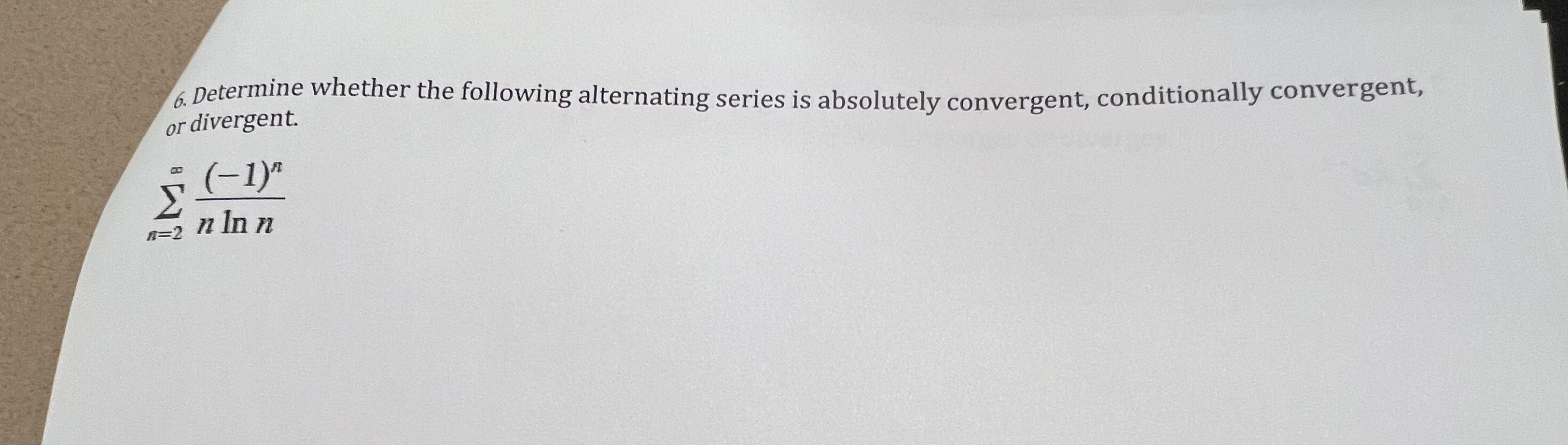 Solved 6. Determine whether the following alternating series | Chegg.com