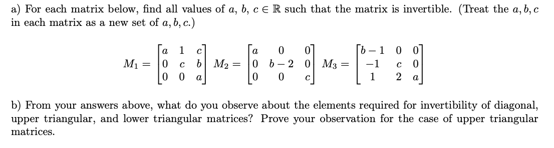Solved a) For each matrix below, find all values of a,b,c∈R | Chegg.com