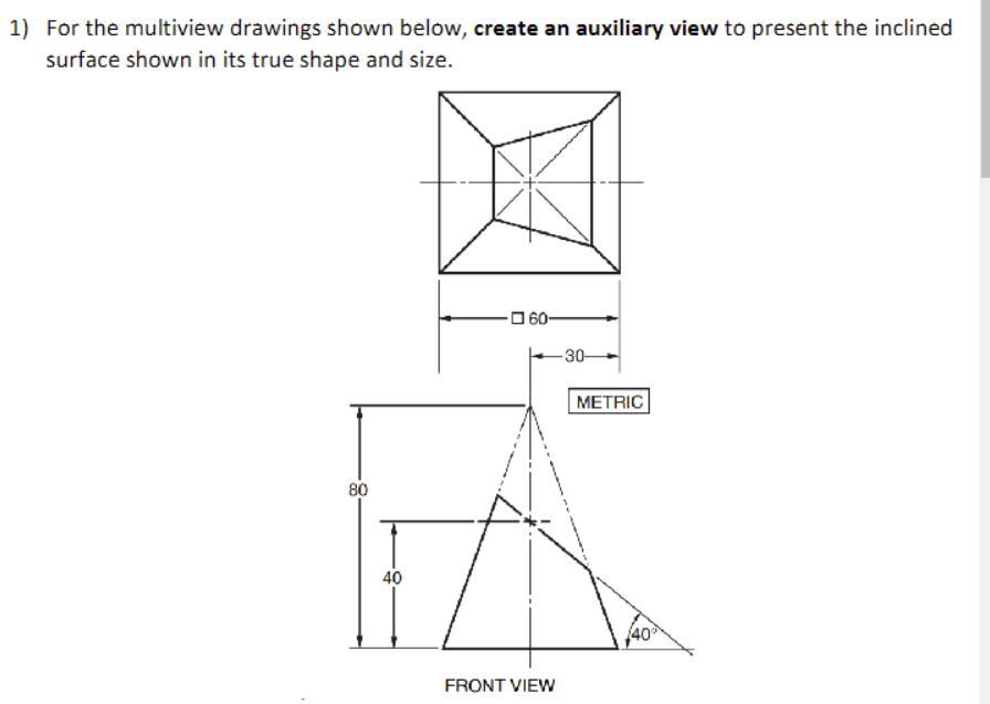 Solved For the multiview drawings shown below, create an | Chegg.com