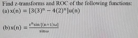Solved Find z-transforms and ROC of the following functions: | Chegg.com