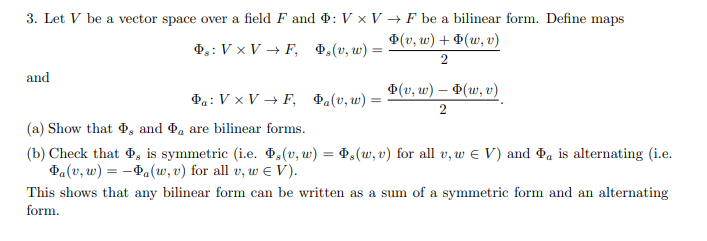 Solved 3. Let V be a vector space over a field F and Φ:V×V→F | Chegg.com