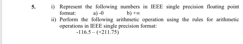 Solved 5. i) Represent the following numbers in IEEE single | Chegg.com