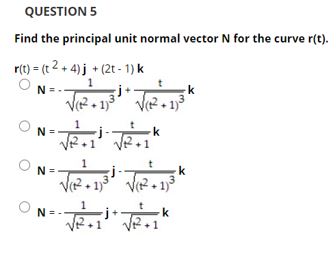 Solved QUESTION 5 Find the principal unit normal vector N | Chegg.com