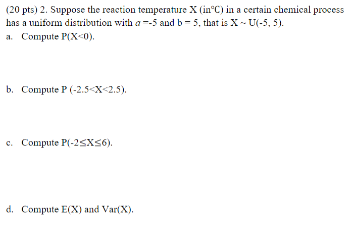 Solved (20 pts) 2. Suppose the reaction temperature X (in°C) | Chegg.com