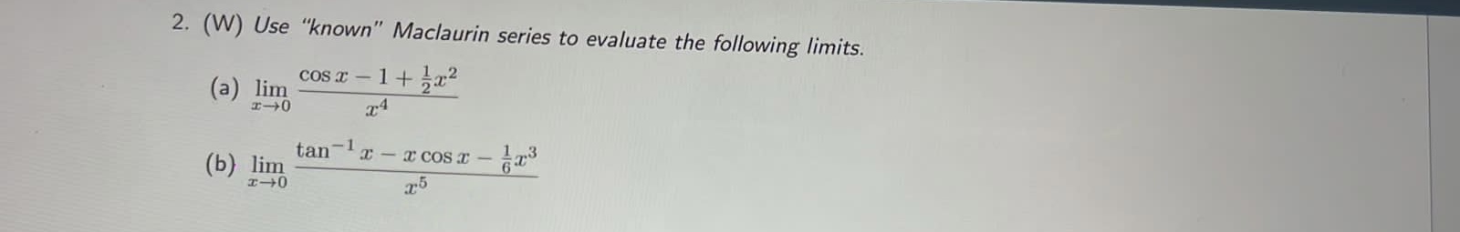 Solved 2. (W) Use "known" Maclaurin series to evaluate the | Chegg.com