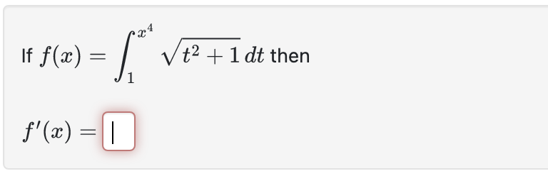 Solved If f(x)=∫1x4t2+1dt then f′(x)= | Chegg.com
