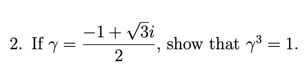 Solved If γ=-1+32i2, ﻿show that γ3=1. | Chegg.com