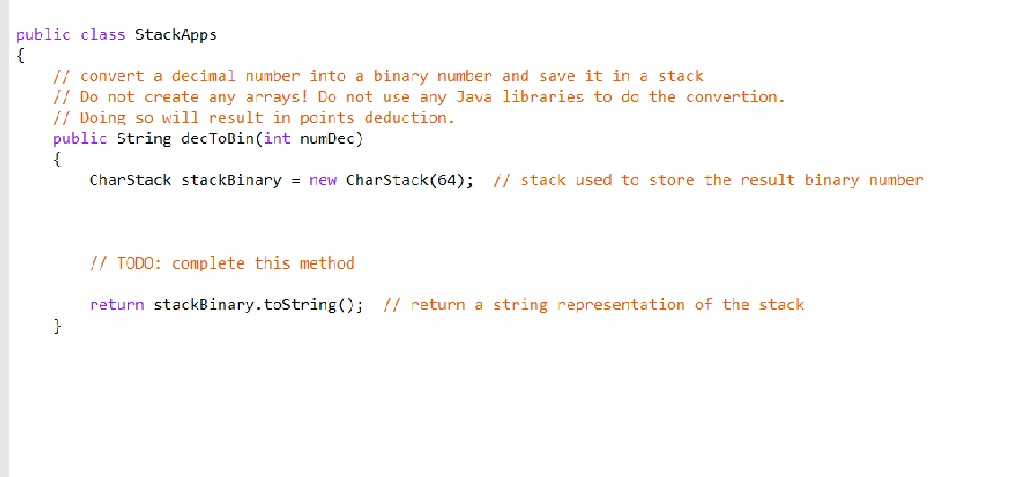 Solved Complete the decToBin() method, that takes a | Chegg.com