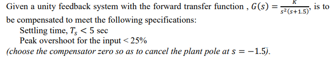 Solved is to Given a unity feedback system with the forward | Chegg.com
