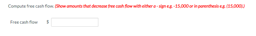 Solved 000Compute free cash flow. (Show amounts that | Chegg.com