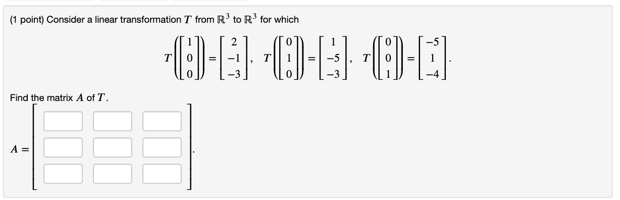 Solved (1 point) Consider a linear transformation T from R3 | Chegg.com