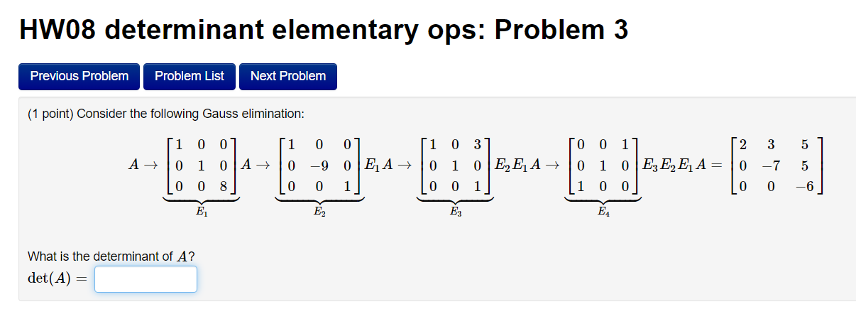 Solved HW08 determinant elementary ops: Problem 3 Previous | Chegg.com Solved HW08 determinant elementary ops: Problem 3 Previous | Chegg.com