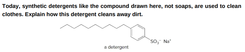 Solved Today, synthetic detergents like the compound drawn | Chegg.com