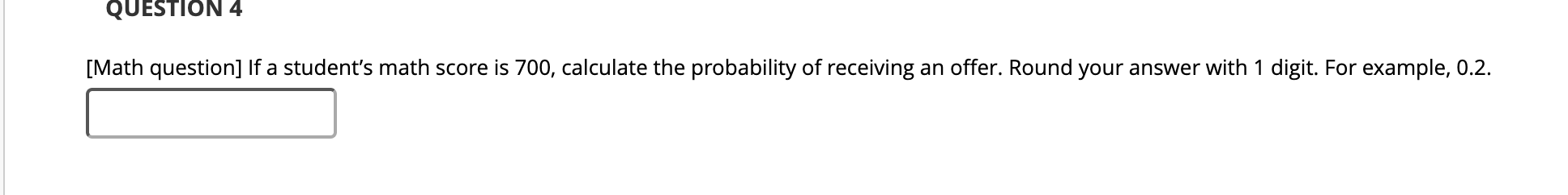 Solved Call: glm(formula = offer ∼ math score, family = | Chegg.com