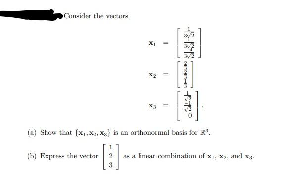 Solved Consider the vectors 34 X1 = X2 = X3 = 1978 (a) Show | Chegg.com