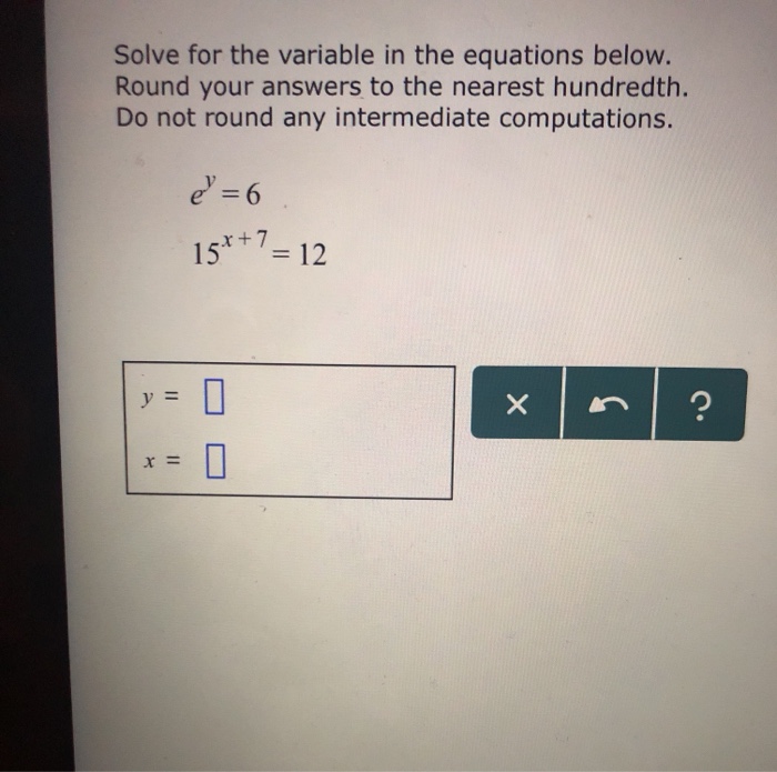 Solved Solve for the variable in the equation below. Round | Chegg.com