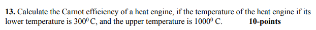 Solved 13 Calculate The Carnot Efficiency Of A Heat Engine Chegg