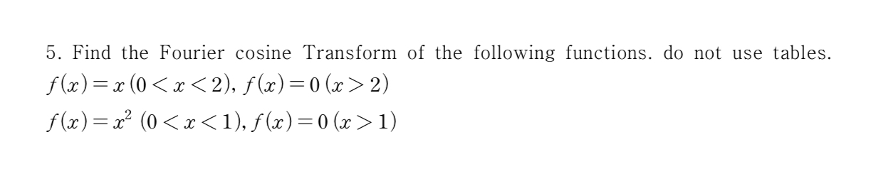 Solved Find the Fourier cosine Transform of the following | Chegg.com