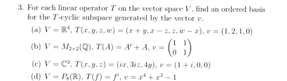 Solved 3. For each linear operator T on the vector space V, | Chegg.com