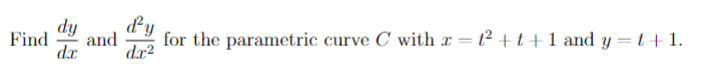 Solved Find dxdy and dx2d2y for the parametric curve C with | Chegg.com