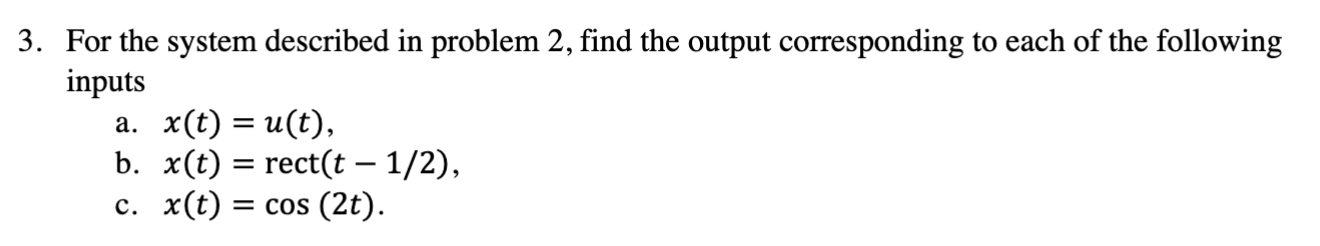 Solved 2. A certain system has an input x(t) and an output | Chegg.com
